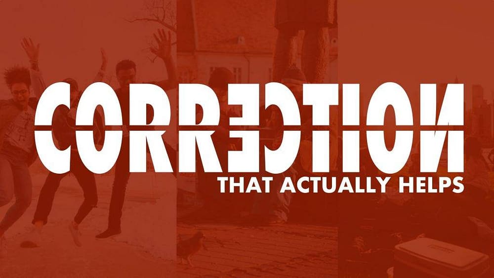 Correction That Actually Helps - Church of Christ at Warm Springs Road